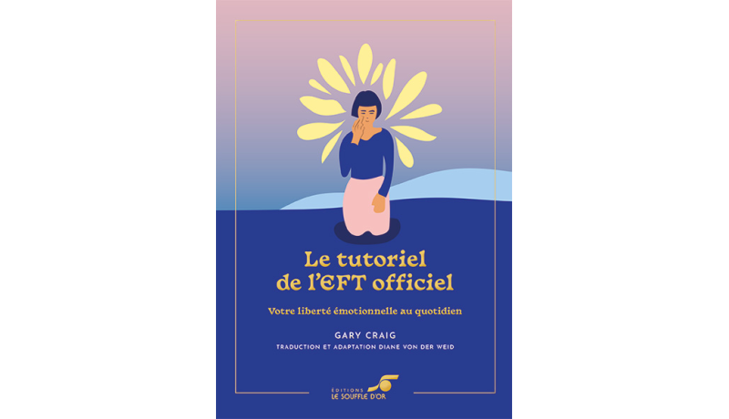 Tutoriel de l'EFT officiel (Édition Collector 40 ans 2023) - Gary Craig